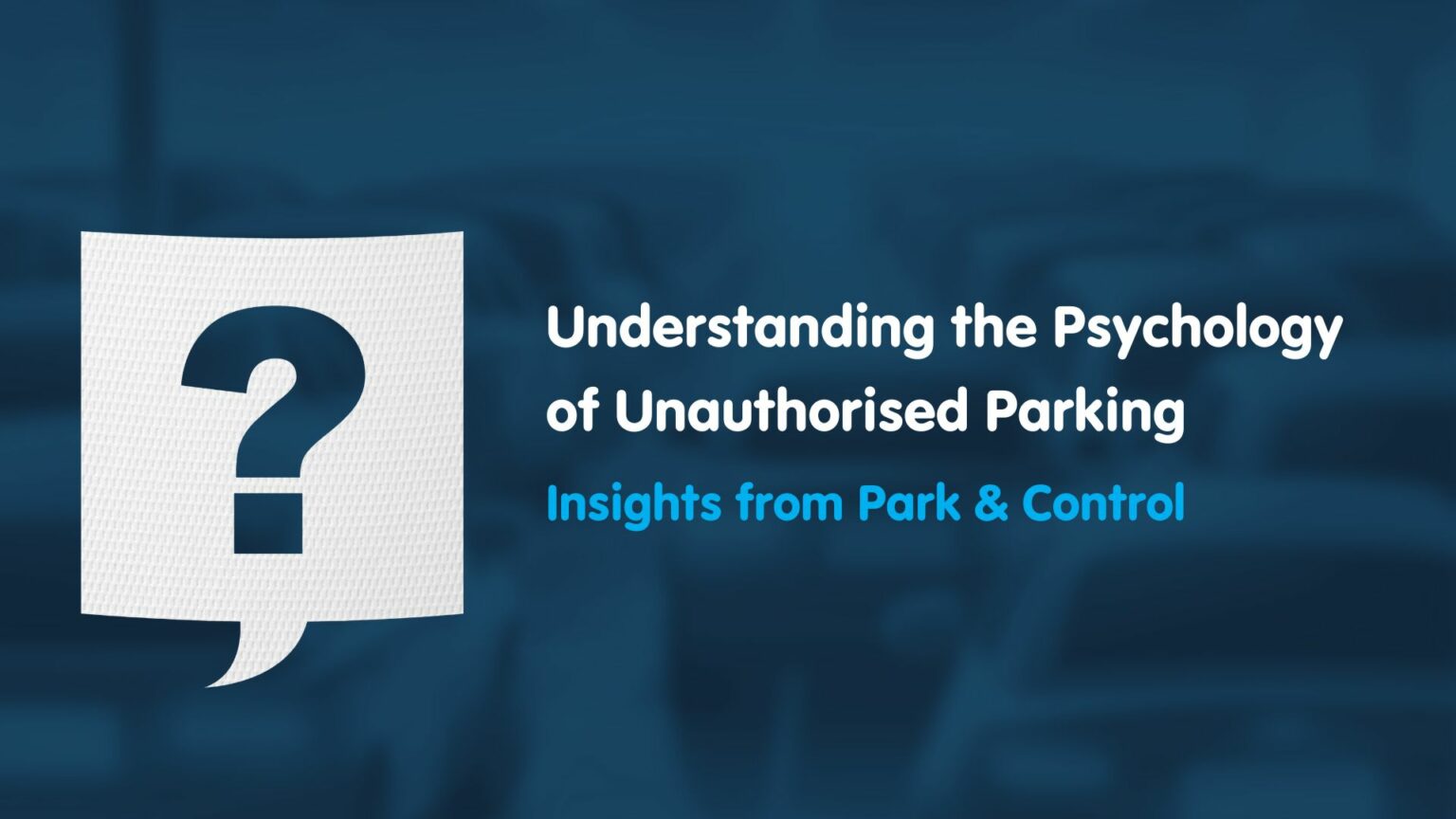 Understanding the Psychology of Unauthorised Parking: Insights from ...