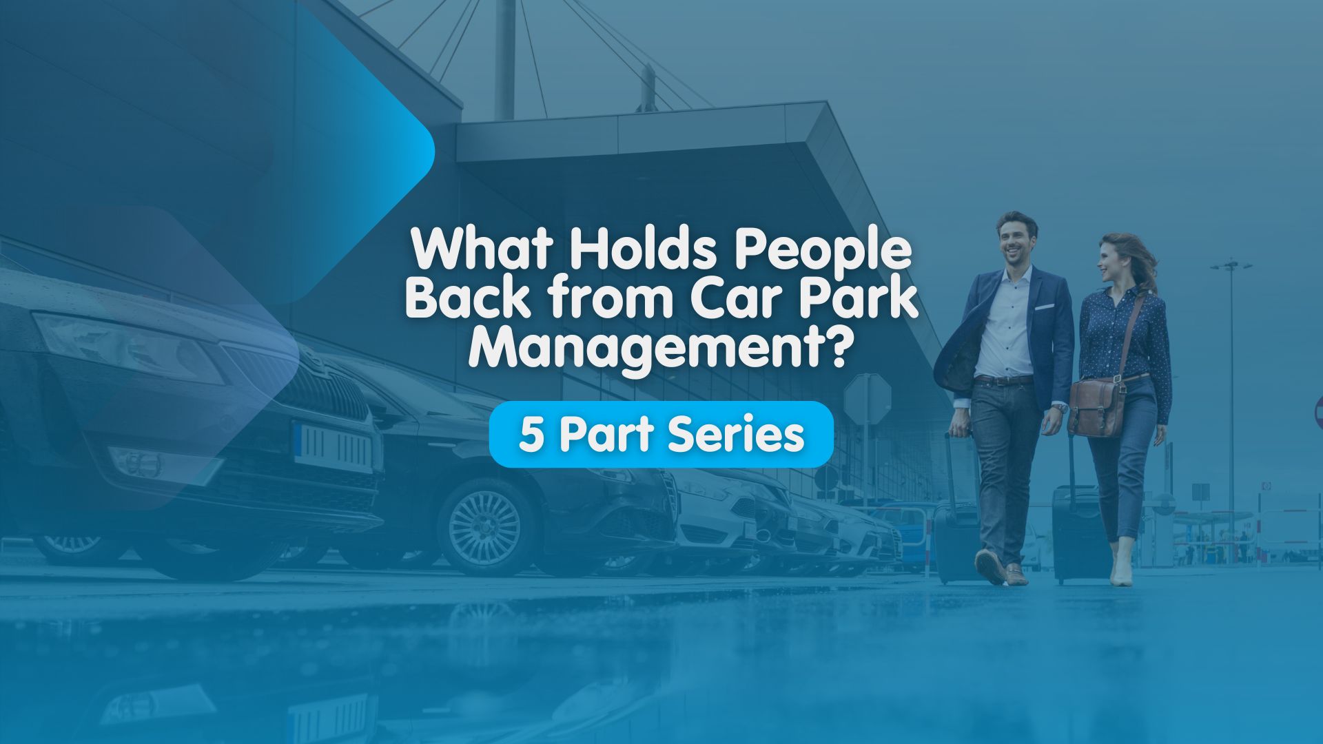 What Holds People Back from Car Park Management? - Park & Control UK